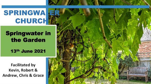 Springwater in the Garden I 13th June 2021 - Springwater Church